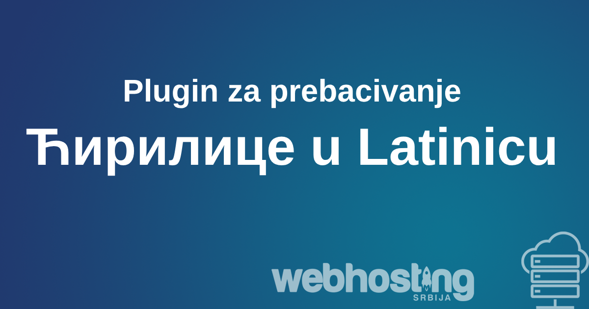 Plugin za konvertovanje iz Ćirilice u Latinicu - Web Hosting Srbija